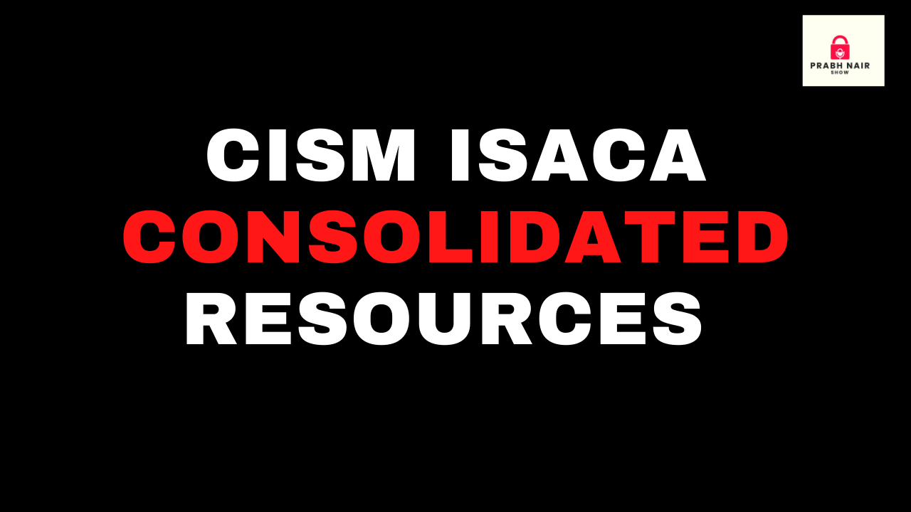 Important CISM Resources – Prabh Nair